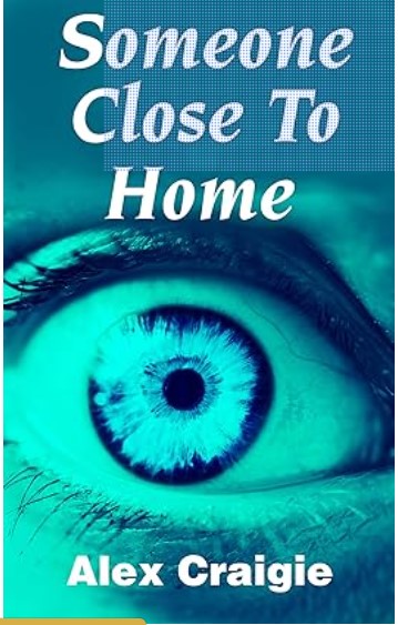 Review of Someone Close to Home by Alex Craigie | Dragons Rule OK. V.M ...